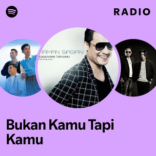 Bukan Kamu Tapi Kamu Radio - playlist by Spotify | Spotify
