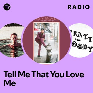 Tell Me That You Love Me Radio - playlist by Spotify | Spotify