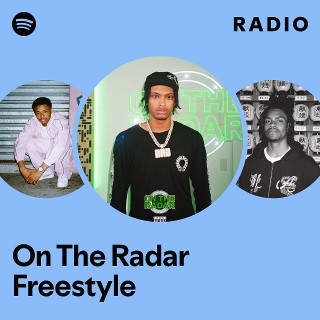 On The Radar Freestyle Radio - playlist by Spotify | Spotify