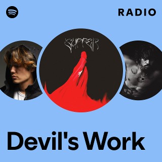 Devil's Work Radio - playlist by Spotify | Spotify