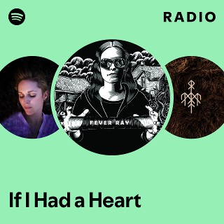 If I Had a Heart Radio - playlist by Spotify | Spotify