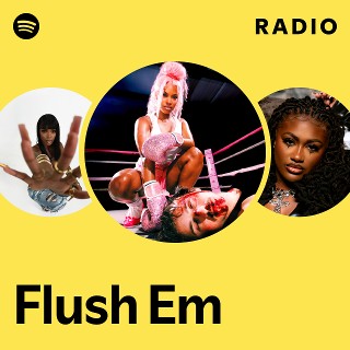 Flush Em Radio - playlist by Spotify | Spotify