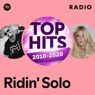 Ridin Solo Radio Playlist By Spotify Spotify