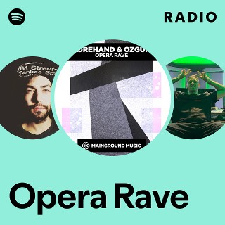 Opera Rave Radio - playlist by Spotify | Spotify