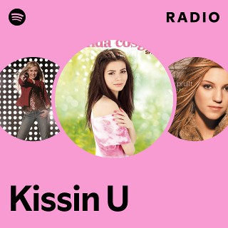 Kissin U Radio - playlist by Spotify | Spotify