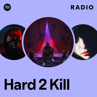 Hard 2 Kill Radio | Spotify Playlist