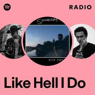 Like Hell I Do Radio | Spotify Playlist
