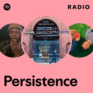Persistence Radio - playlist by Spotify | Spotify