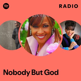Nobody But God Radio | Spotify Playlist