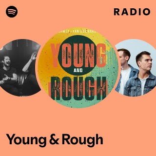 Young & Rough Radio | Spotify Playlist