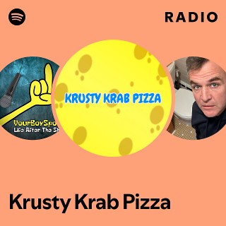 Krusty Krab Pizza Radio | Spotify Playlist