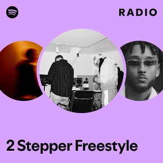2 Stepper Freestyle Radio | Spotify Playlist