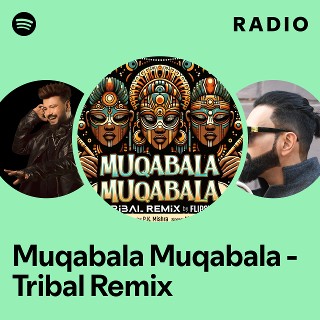 Muqabala Muqabala - Tribal Remix Radio - playlist by Spotify | Spotify