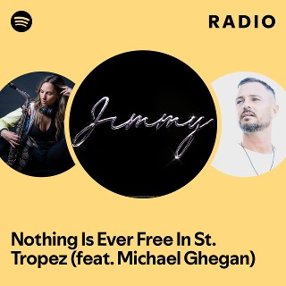 Nothing Is Ever Free In St. Tropez (feat. Michael Ghegan) Radio ...