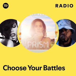 Choose Your Battles Radio | Spotify Playlist