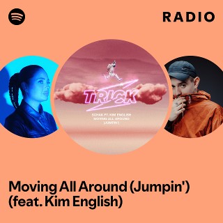 Moving All Around (Jumpin') (feat. Kim English) Radio | Spotify Playlist