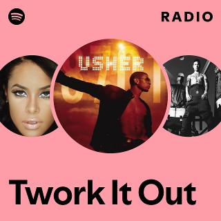 Twork It Out Radio | Spotify Playlist