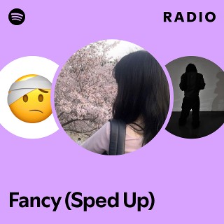 Fancy (Sped Up) Radio | Spotify Playlist
