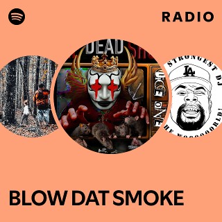 BLOW DAT SMOKE Radio | Spotify Playlist