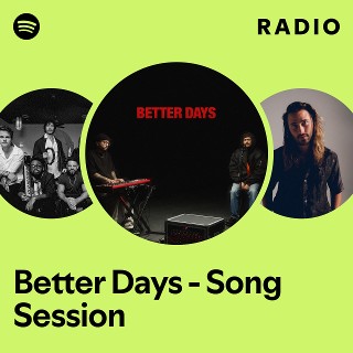 Better Days - Song Session Radio | Spotify Playlist
