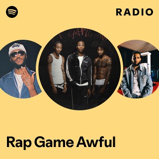 Rap Game Awful Radio - playlist by Spotify | Spotify