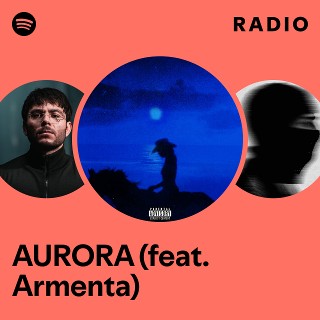 AURORA (feat. Armenta) Radio - playlist by Spotify | Spotify