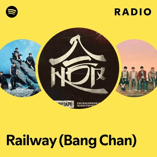 Railway (Bang Chan) Radio | Spotify Playlist