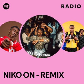 NIKO ON - REMIX Radio | Spotify Playlist
