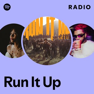 Run It Up Radio | Spotify Playlist