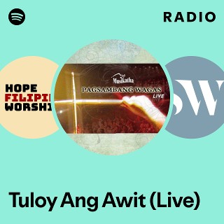 Tuloy Ang Awit (Live) Radio - playlist by Spotify | Spotify