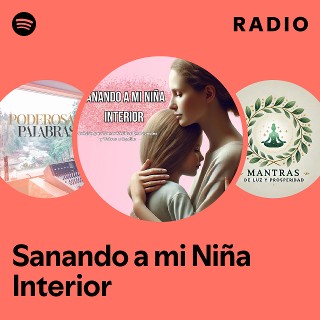 Sanando a mi Niña Interior Radio | Spotify Playlist