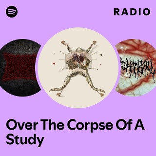 Over The Corpse Of A Study Radio | Spotify Playlist