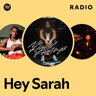 Hey Sarah Radio - playlist by Spotify | Spotify