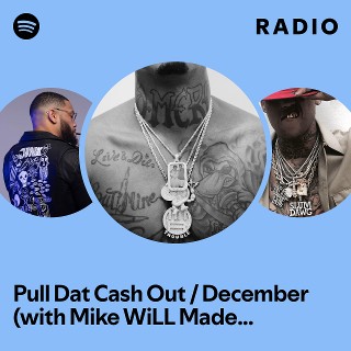 Pull Dat Cash Out / December (with Mike WiLL Made-It feat. Lil 1) Radio ...