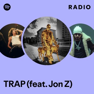 TRAP (feat. Jon Z) Radio | Spotify Playlist