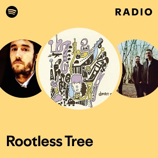 Rootless Tree Radio - playlist by Spotify | Spotify