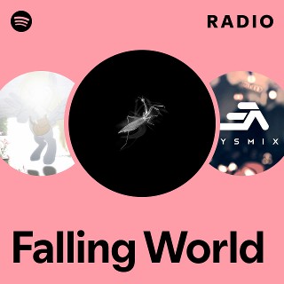 Falling World Radio - playlist by Spotify | Spotify