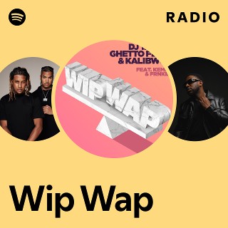Wip Wap Radio - playlist by Spotify | Spotify