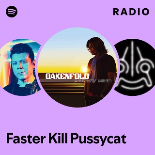 Faster Kill Pussycat Radio - playlist by Spotify | Spotify