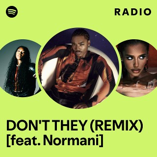 DON'T THEY (REMIX) [feat. Normani] Radio | Spotify Playlist