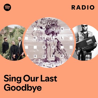 Sing Our Last Goodbye Radio - playlist by Spotify | Spotify