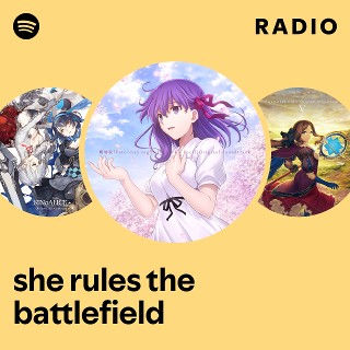 she rules the battlefield Radio - playlist by Spotify | Spotify