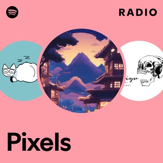 Pixels Radio - playlist by Spotify | Spotify