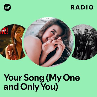 Your Song (My One and Only You) Radio - playlist by Spotify | Spotify