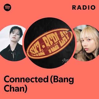 Connected (Bang Chan) Radio - playlist by Spotify | Spotify