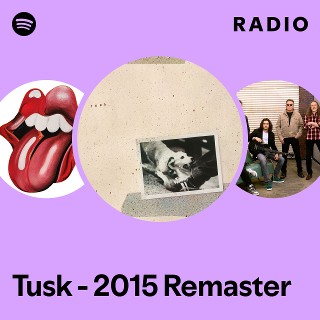 Tusk - 2015 Remaster Radio - playlist by Spotify | Spotify