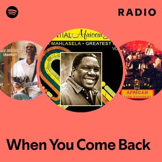When You Come Back Radio | Spotify Playlist