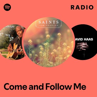 Come and Follow Me Radio | Spotify Playlist