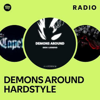 DEMONS AROUND HARDSTYLE Radio - playlist by Spotify | Spotify