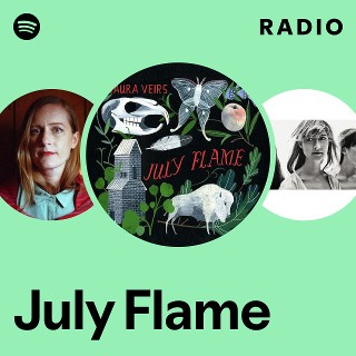 July Flame Radio - playlist by Spotify | Spotify